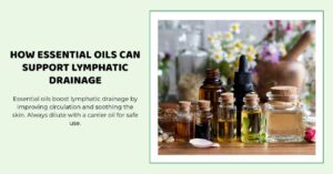 7 Best Essential Oils for Lymphatic Drainage | Nature's Blast
